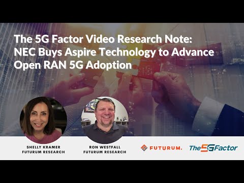 5G Factor Video Research Note: NEC Buys Aspire Technology to Advance Open RAN 5G Adoption