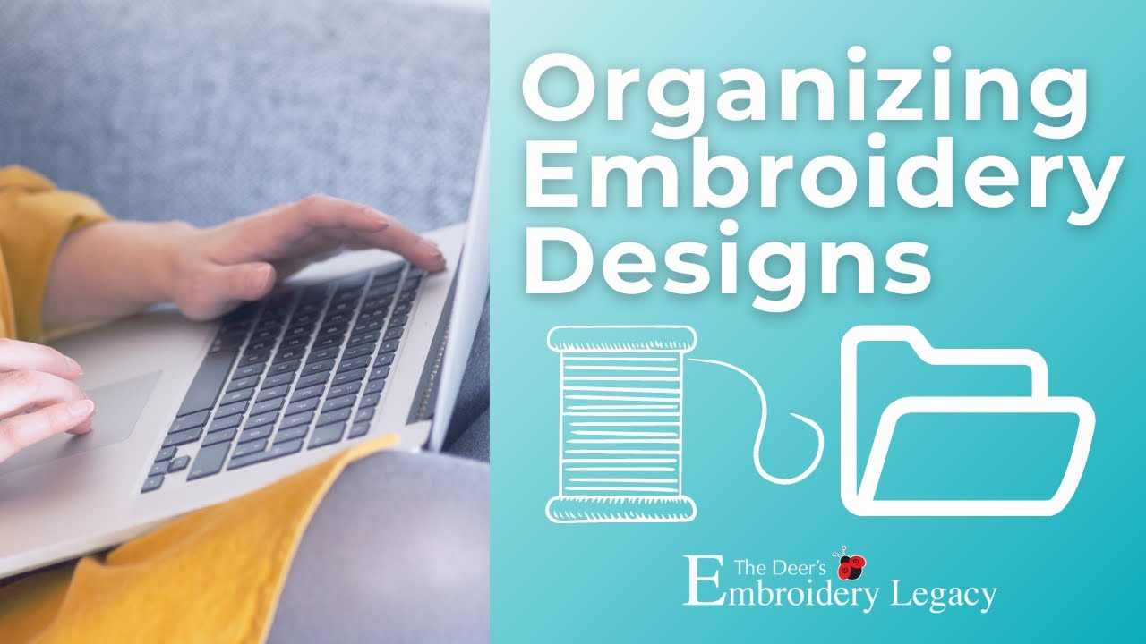 Organizing Machine Embroidery Designs - Tips & Tricks 2021
