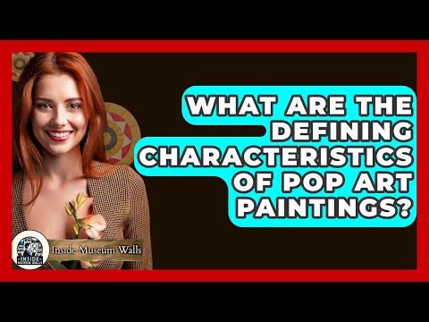 What Are The Defining Characteristics Of Pop Art Paintings? - Inside Museum Walls