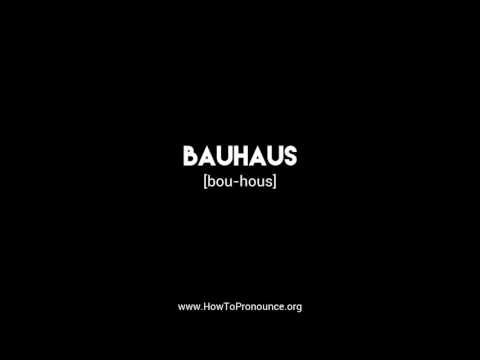 How to Pronounce "bauhaus"