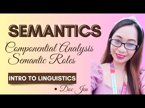 Semantics -Componential Analysis and Semantic Roles