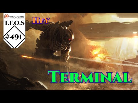 r/HFY TFOS# 491 - Terminal by Haenir ( HFY / Sci-Fi Reddit Stories)