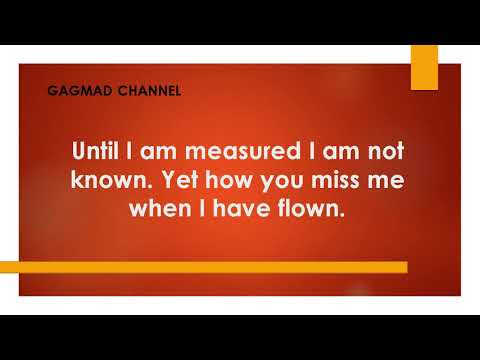 Until I am measured I am not known Yet how you miss me when I have flown