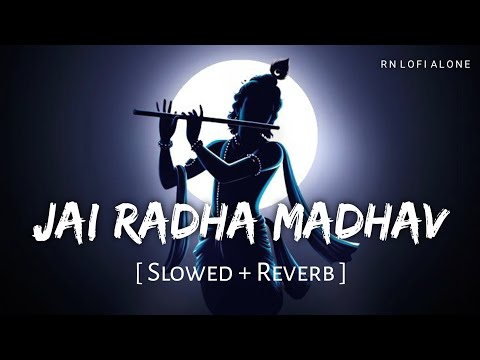 Jai Radha Madhav Lofi Remix | जय राधा माधव | Radha Krishna Bhajan | RN Lofi Alone