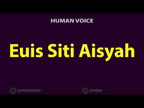 How to Pronounce Euis Siti Aisyah