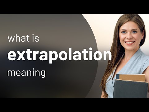 Extrapolation — meaning of EXTRAPOLATION