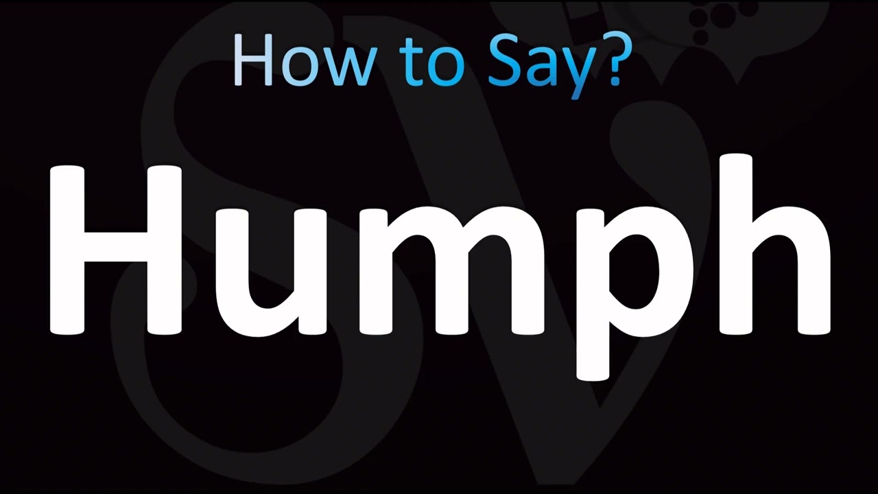 How to Pronounce Humph (CORRECTLY!)