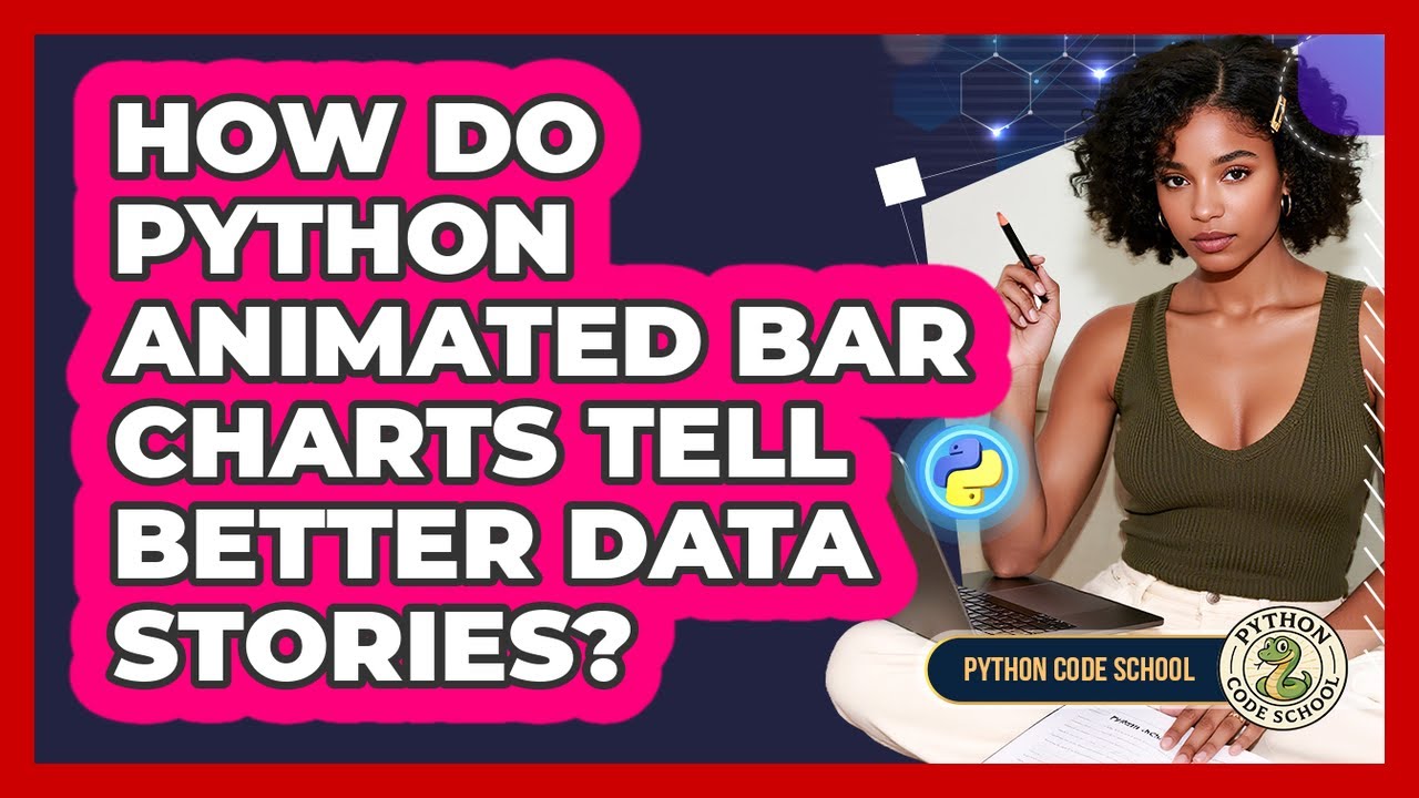 How Do Python Animated Bar Charts Tell Better Data Stories? - Python Code School