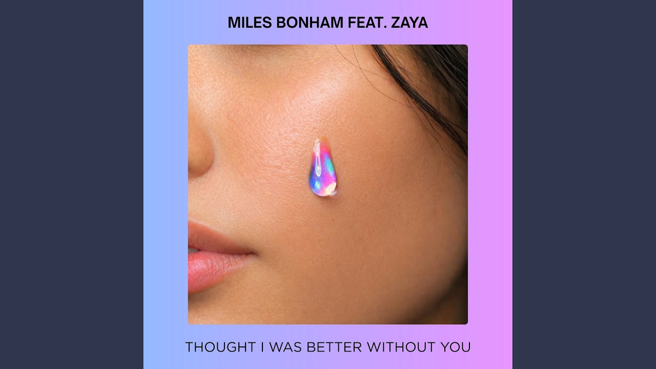 Thought I Was Better Without You (feat. ZAYA)