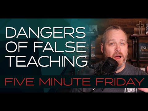 The Dangers of False Teaching