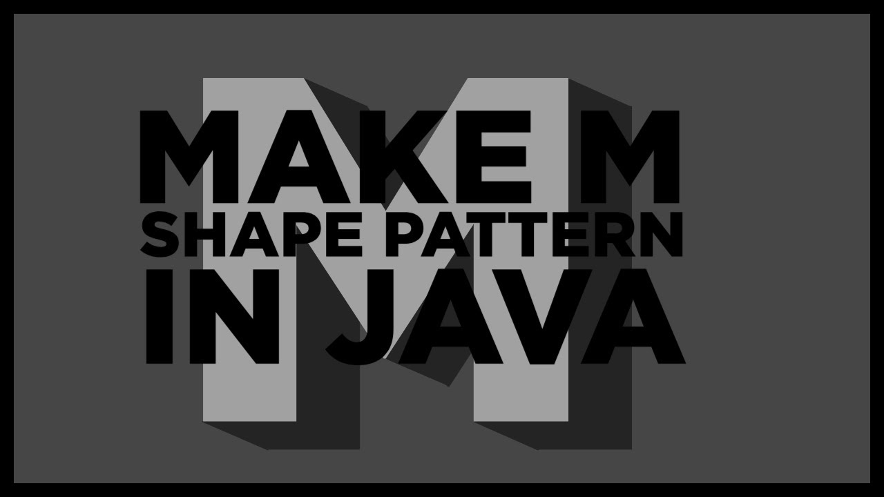 Alphabet M shape Pattern in java