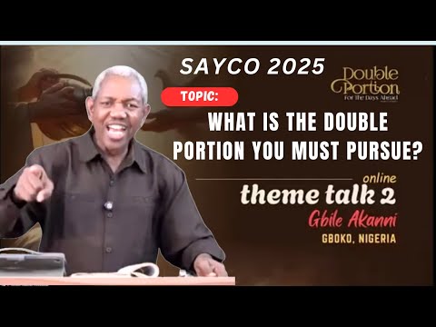 SAYCO 2025 || What Is the Double Portion You Must Pursue? – Gbile Akanni (Day 3 Theme Talk 2)