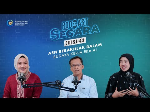 Podcast Segara Edisi 43 : ASN BerAKHLAK Dalam Budaya Kerja Era AI
