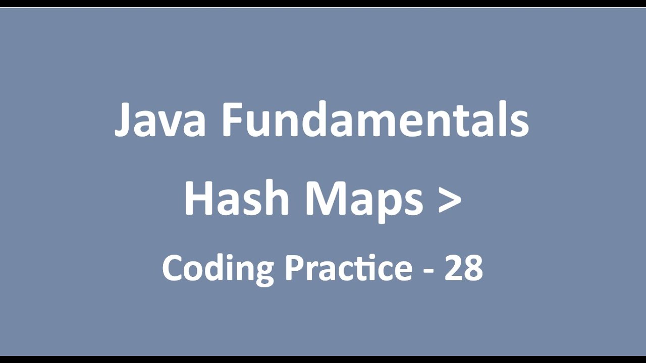 Coding Practice - 28 || HashMaps || Java Fundamentals || NxtWave || CCBP