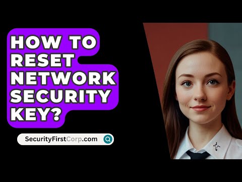 How To Reset Network Security Key? - SecurityFirstCorp.com