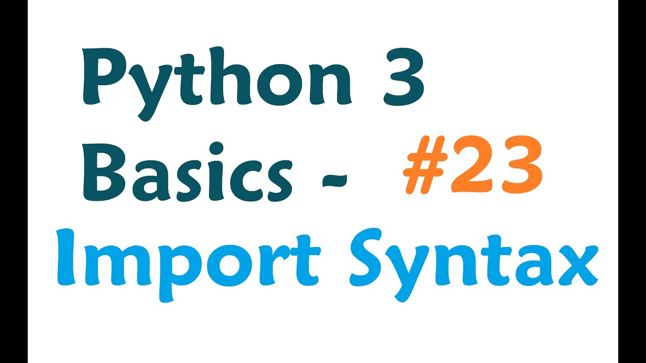 Python 3 Programming Tutorial - Module Import Syntax