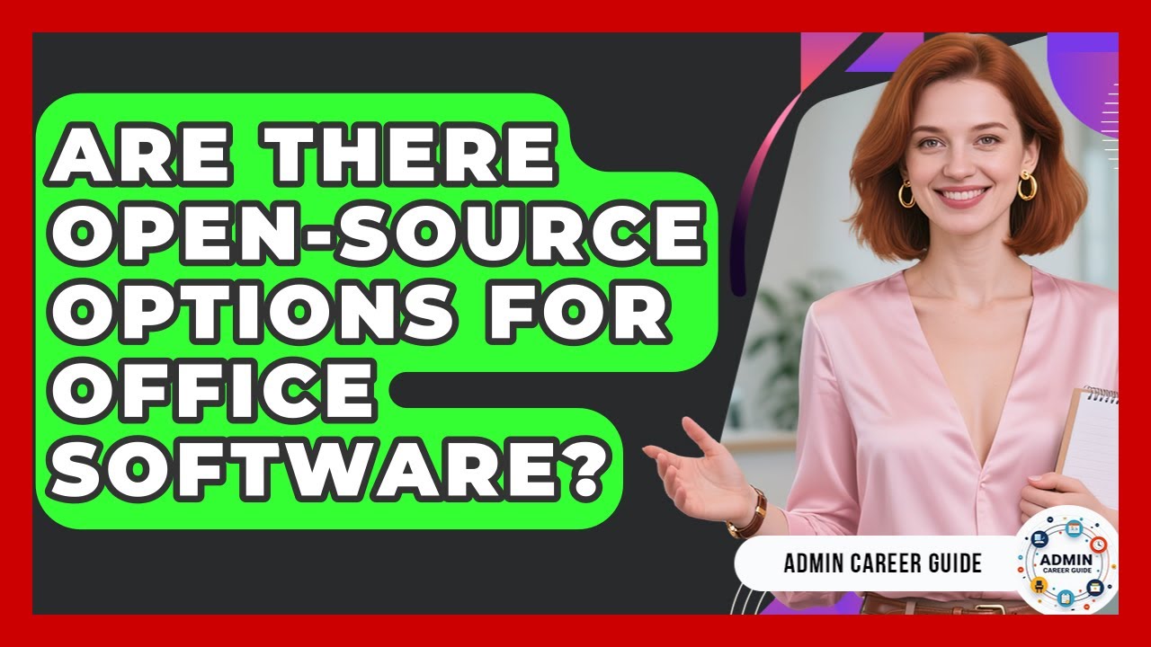 Are There Open-Source Options For Office Software? - Admin Career Guide