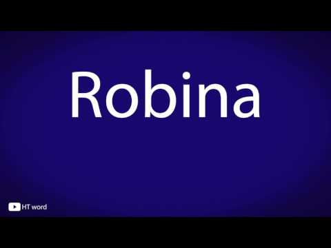 How to pronounce Robina