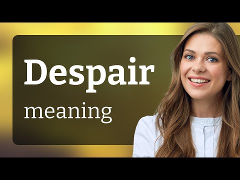 Despair • definition of DESPAIR