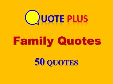 Family Quotes - 50 Top Quotes - Family Quotes and Sayings with Images and Music