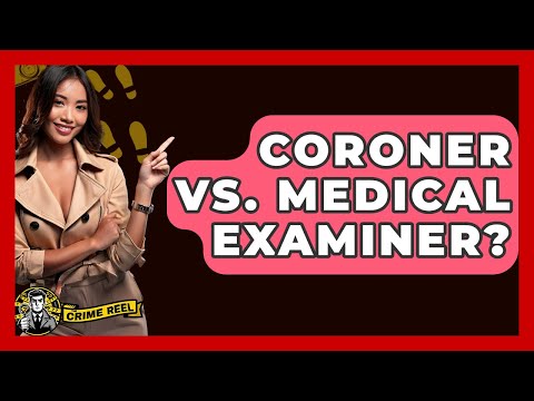 Coroner Vs. Medical Examiner? - The Crime Reel