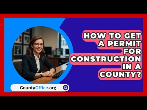 How To Get A Permit For Construction In A County? - CountyOffice.org