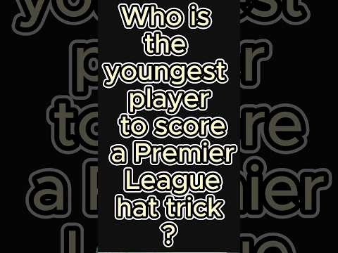 Who is the youngest player to score a hat-trick in the Premier League ⚽️ #short #soccer #soccerquiz