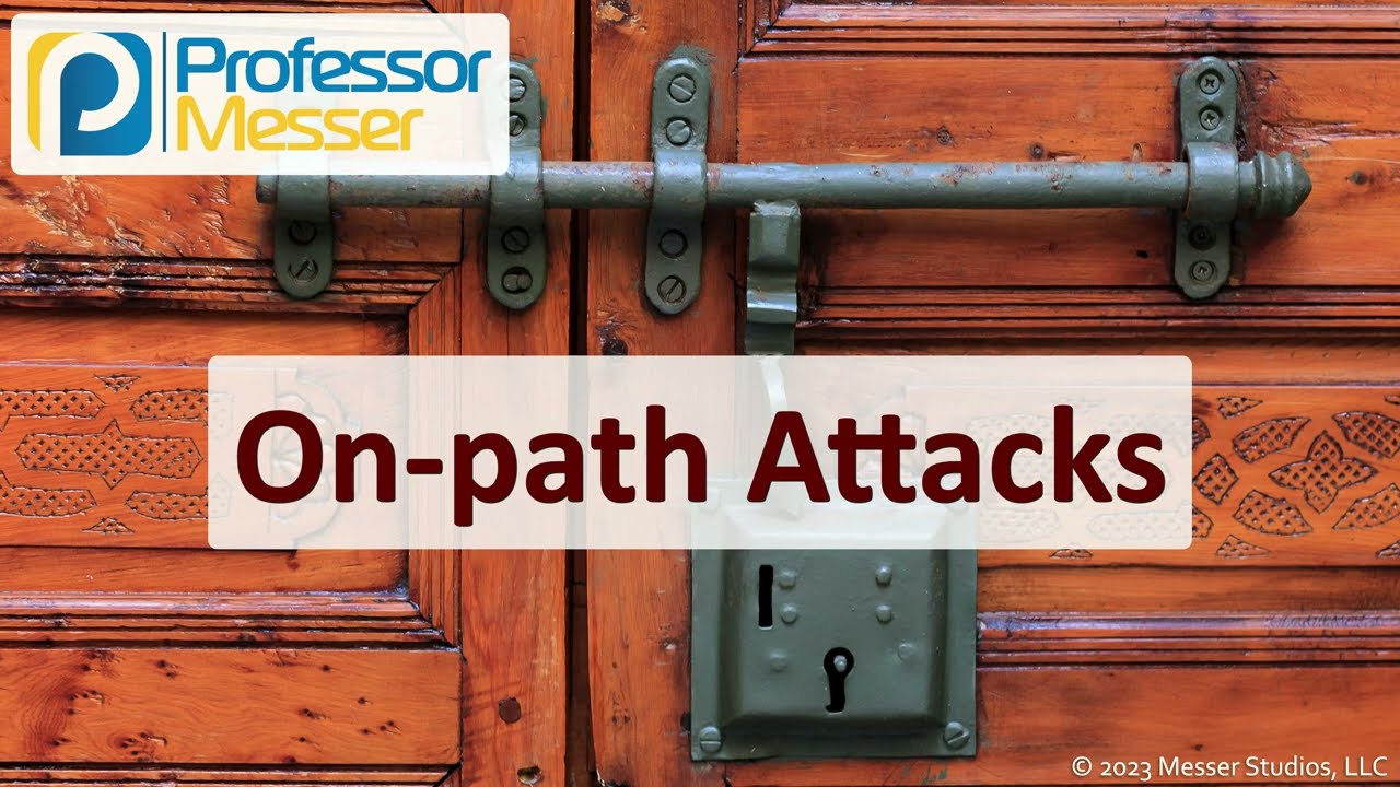 On-path Attacks - CompTIA Security+ SY0-701 - 2.4