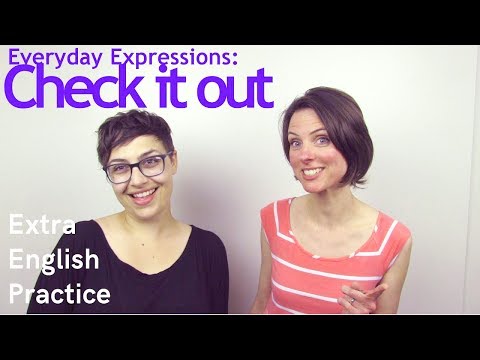 Everyday English Expression: CHECK IT OUT