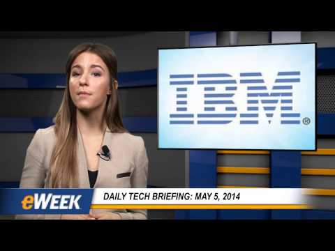 eWEEK Daily Tech Briefing: 5/5/14