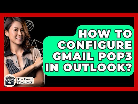 How To Configure Gmail POP3 In Outlook? - TheEmailToolbox.com