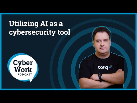 Utilizing AI as a cybersecurity tool | Cyber Work Podcast