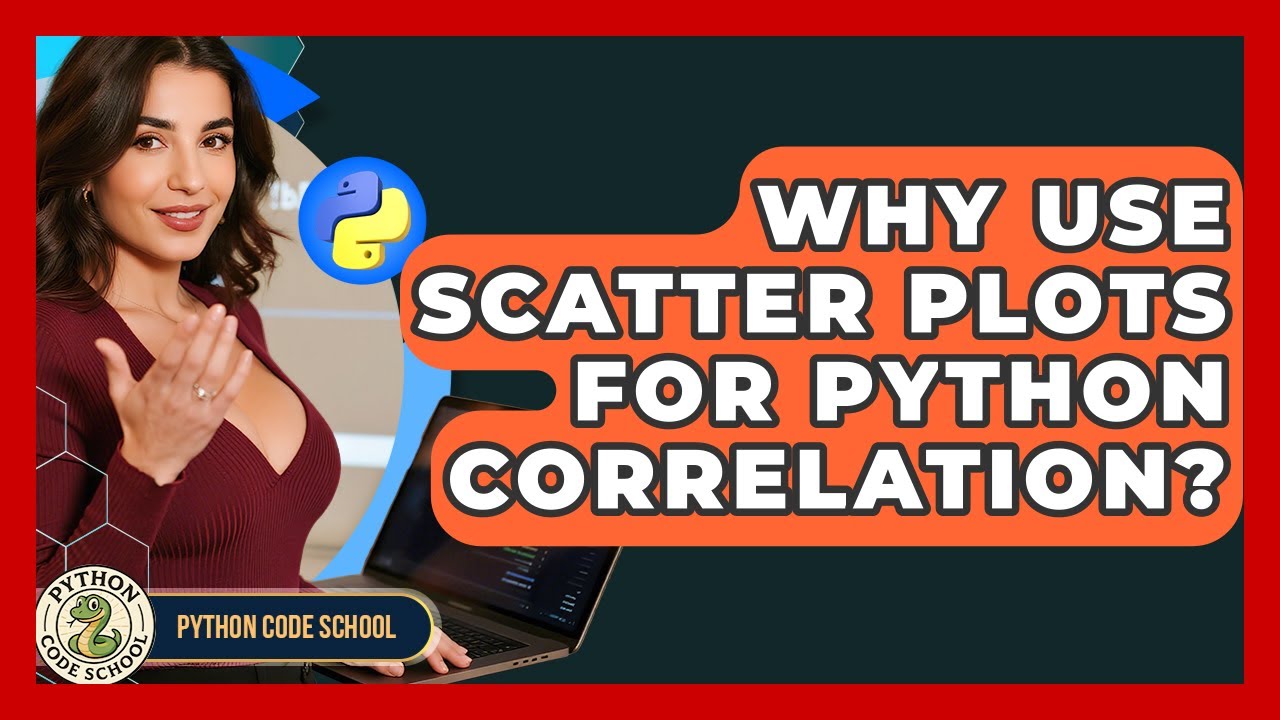 Why Use Scatter Plots For Python Correlation? - Python Code School