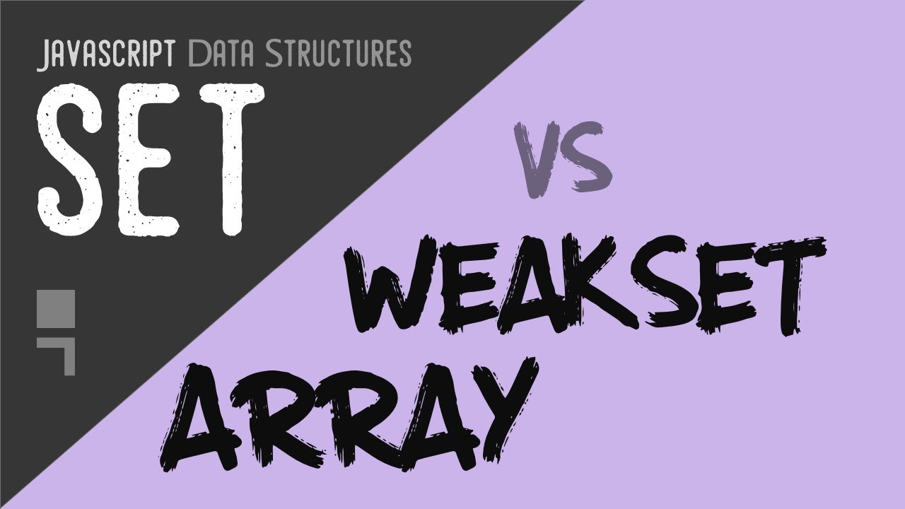Set vs WeakSet vs Array in Javascript