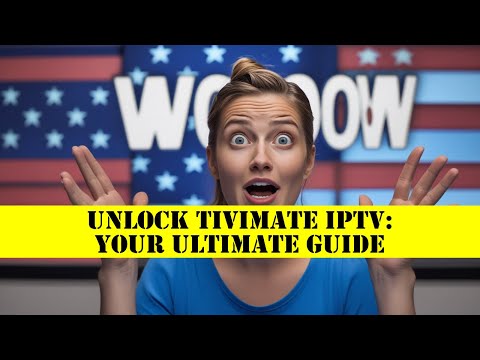 Unlock Tivimate IPTV: Your Ultimate Guide