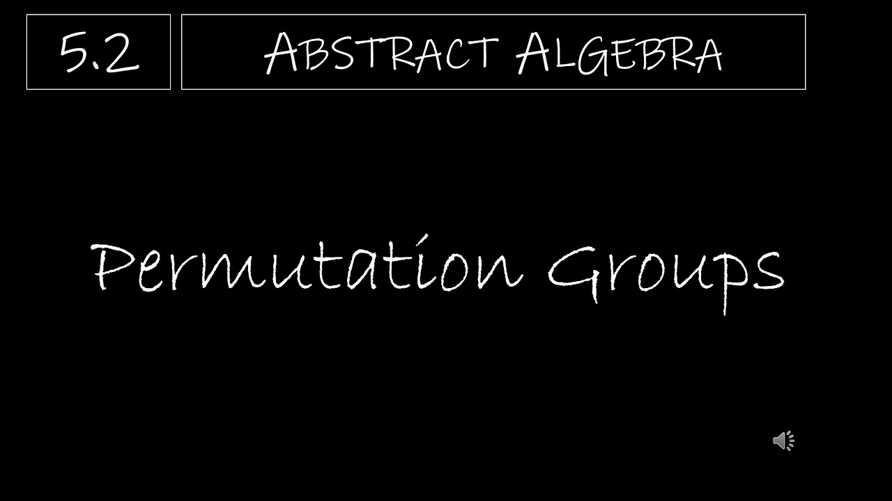 Abstract Algebra - 5.2 Permutation Groups