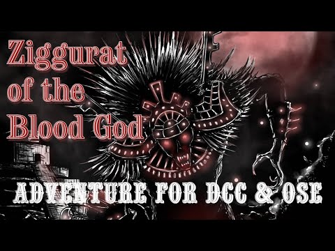 Let's Read "Ziggurat of the Blood God," Adventure for DCC and OSE!