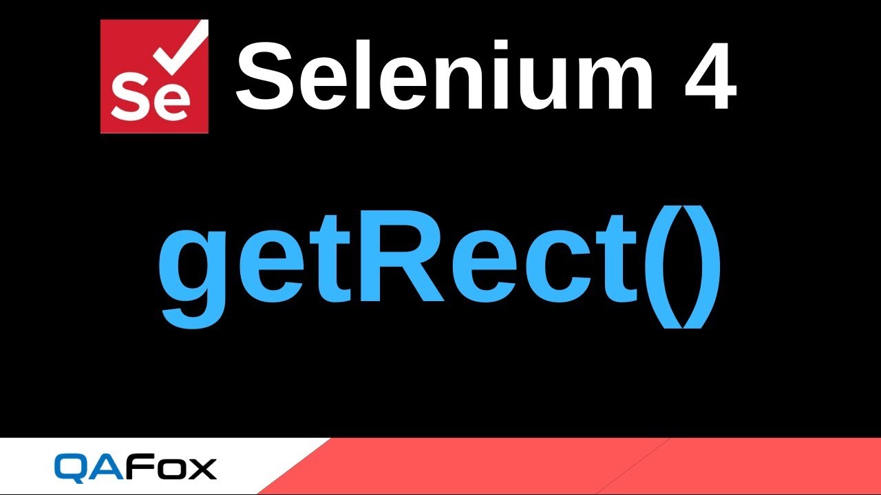 Selenium 4 - New Features - Part 7 - Using getRect() method