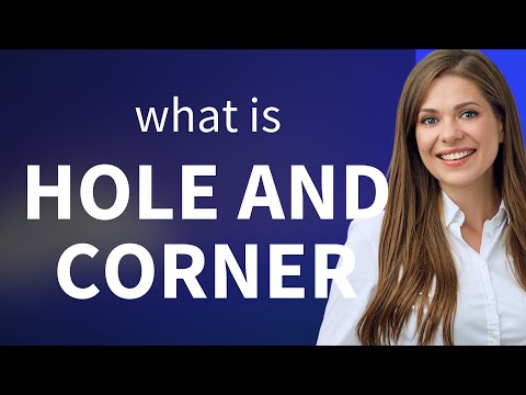 Understanding "Hole and Corner": A Deep Dive into English Idioms