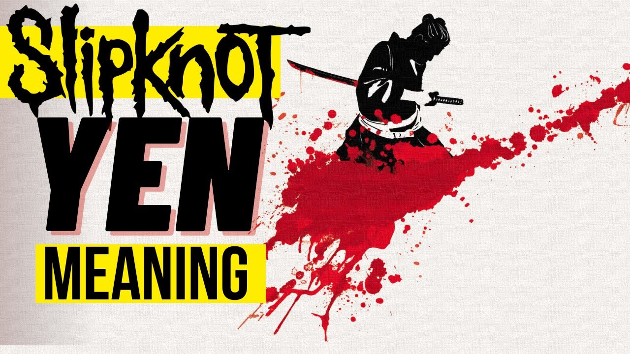 Slipknot - YEN (MEANING)
