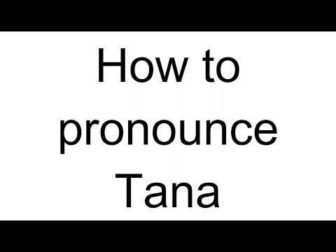 How to Pronounce Tana (English)