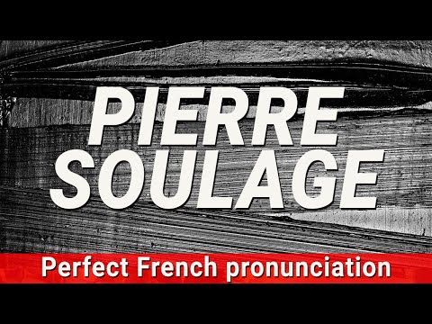 How to Pronounce PIERRE SOULAGE In French correctly | French Pronunciation