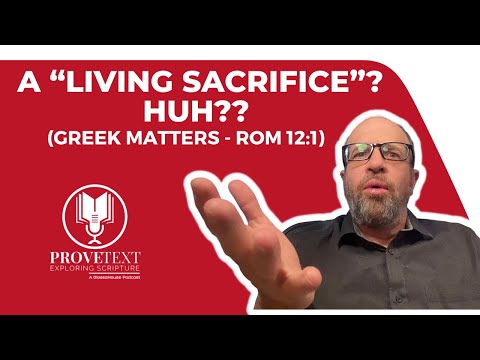 282. A “Living Sacrifice”? Huh?? (Greek Matters - Rom 12:1)