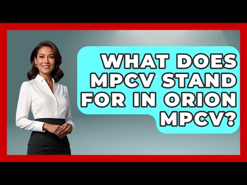 What Does MPCV Stand For In Orion MPCV? - Emerging Tech Insider