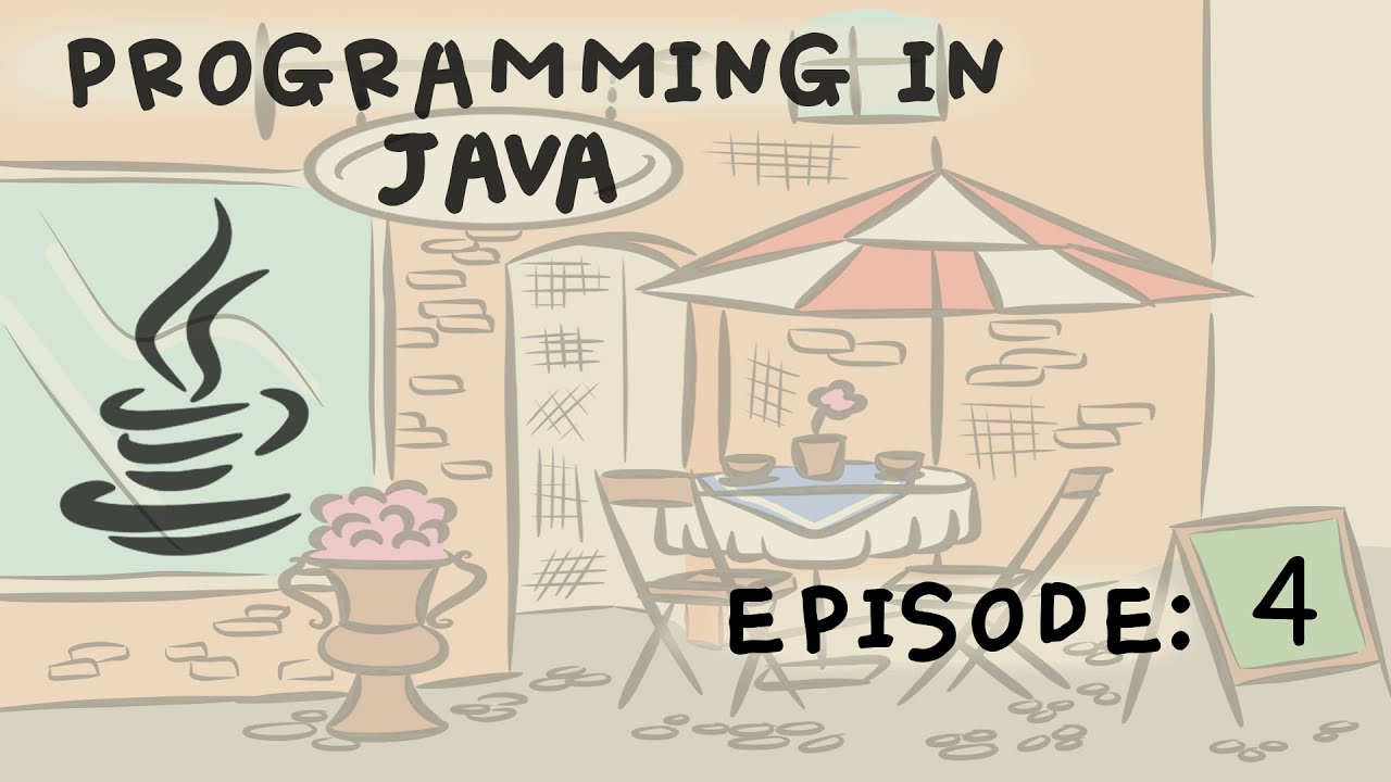 Programming in Java - Ep 4-  Control Flow pt  1