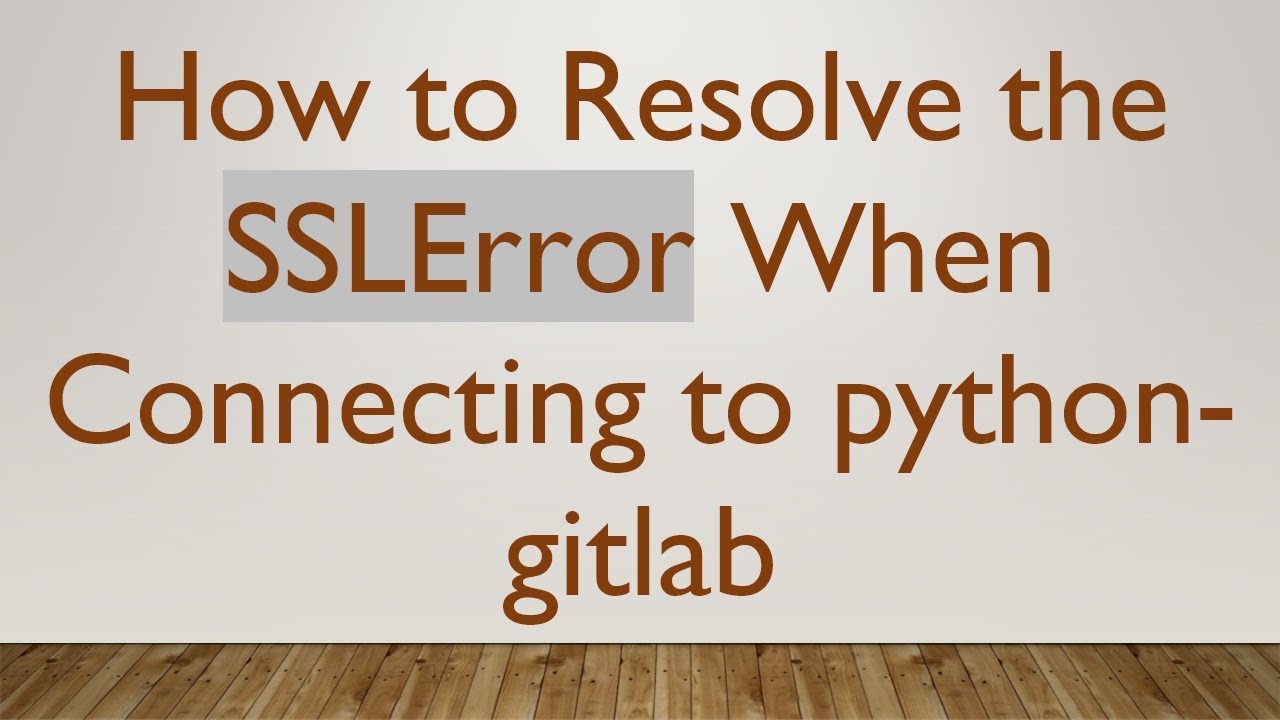 How to Resolve the SSLError When Connecting to python-gitlab