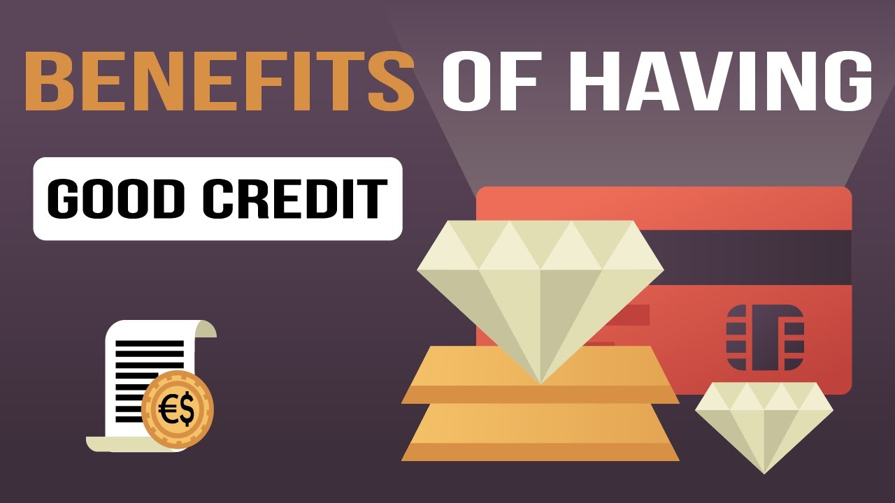 True Benefits Of Having A GOOD Credit Score