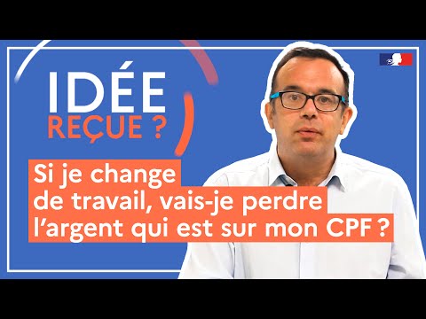 Si je change de travail, vais-je perdre l'argent qui est sur mon CPF ? #IdeeRecue