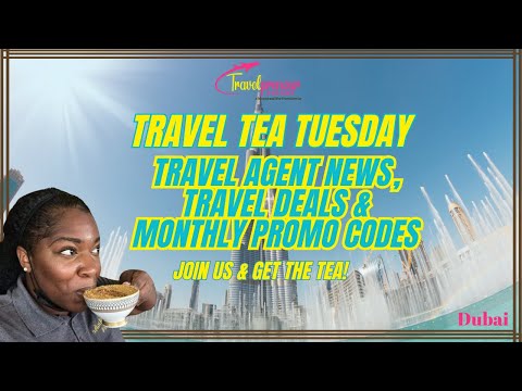 Travel Tea Tuesday: Travel Agent Deals,Promo Codes,News & Advisories!