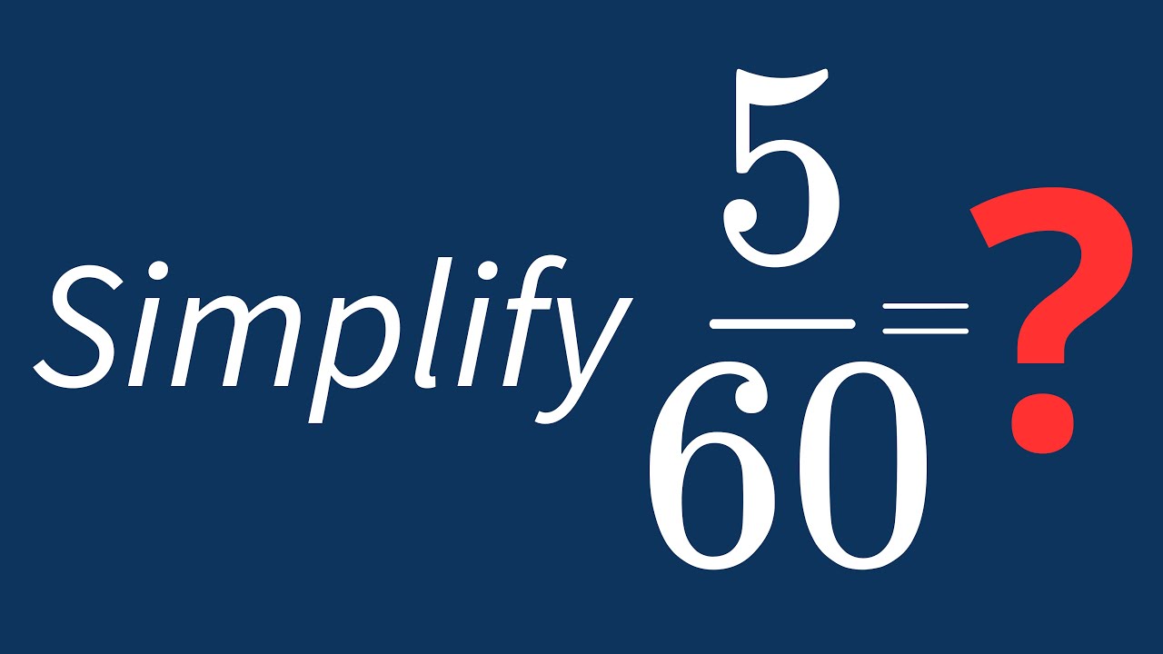Simplify 5/60 Into Its Simplest Form